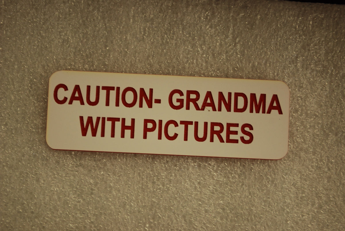 CAUTION- GRANDMA WITH PICTURES (fun Badges) – Carolina Creations llc