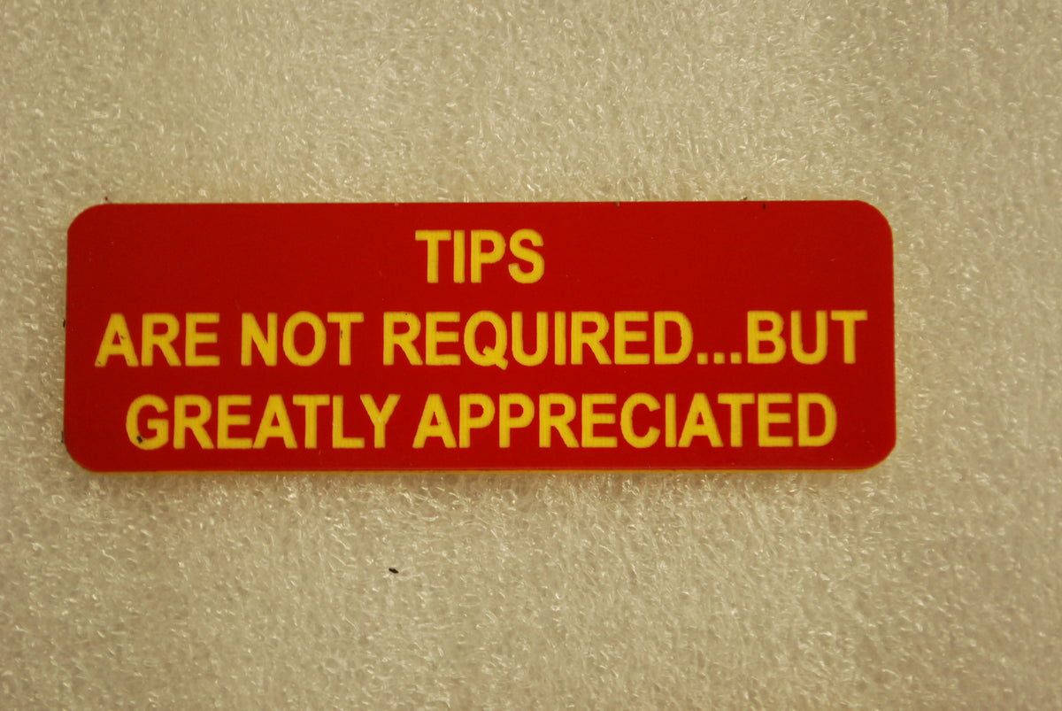 TIPS ARE NOT REQUIRED... BUT GREATLY APPRECIATED (Fun Badges ...